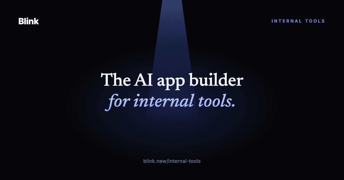 Blink, the AI app builder for internal tools.