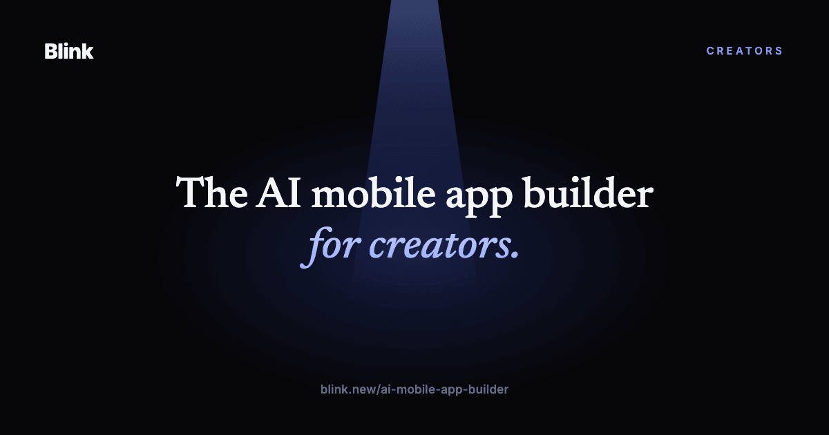 Blink, the AI mobile app builder for creators.