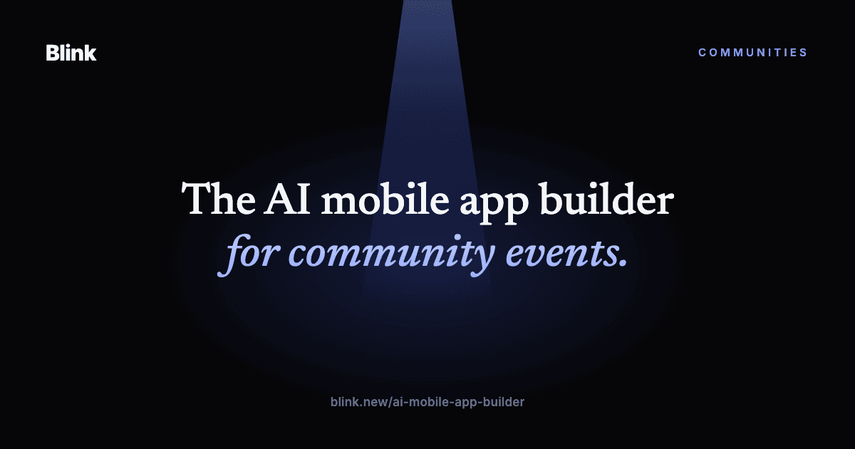 Blink, the AI mobile app builder for community events.