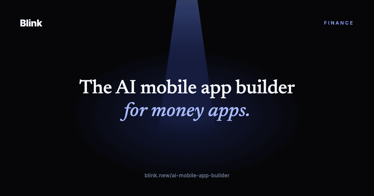 Blink, the AI mobile app builder for personal finance apps.