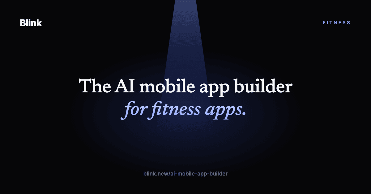 Blink, the AI mobile app builder for fitness apps.