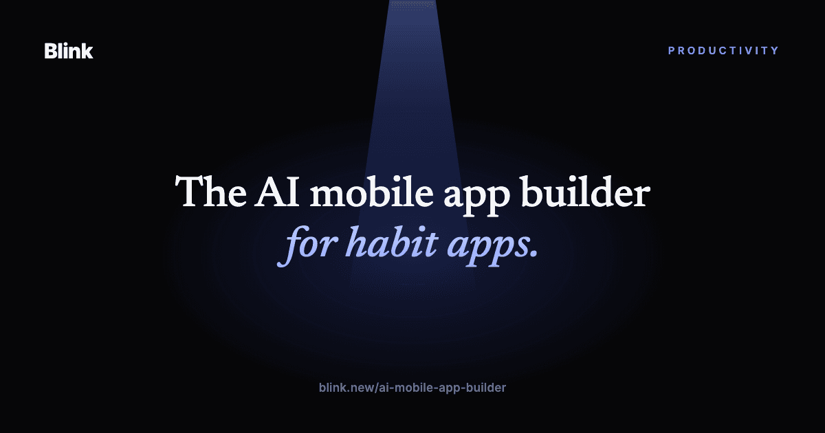 Blink, the AI mobile app builder for habit apps.