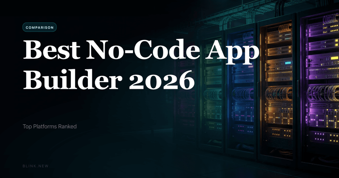 Best No-Code App Builder in 2026: The AI-Native Era | Blink Blog