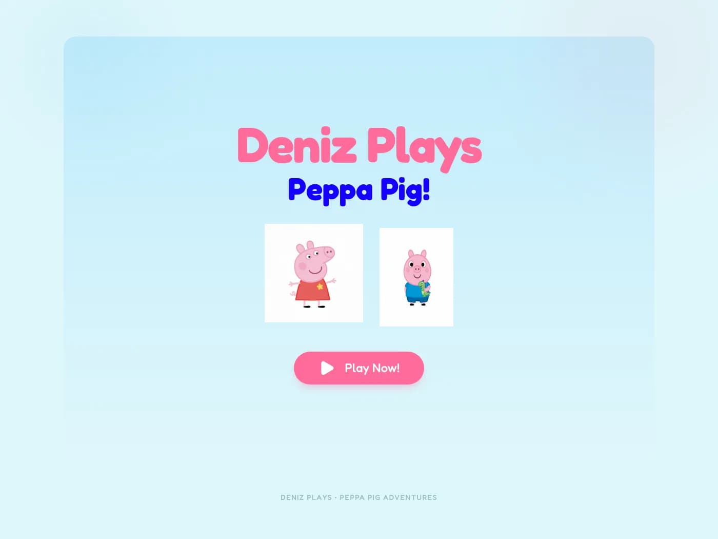 Deniz Plays Peppa