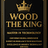 Wood The King