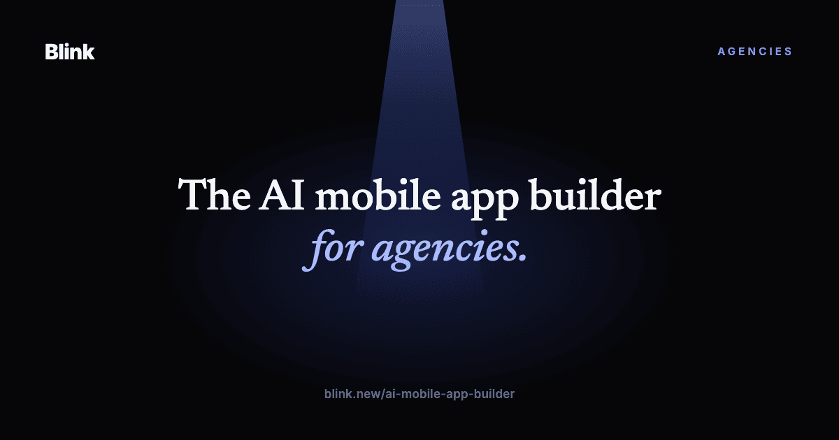 Blink, the AI mobile app builder for agencies.