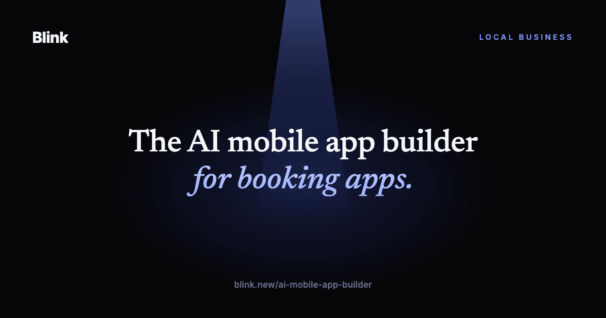 Blink, the AI mobile app builder for booking apps.