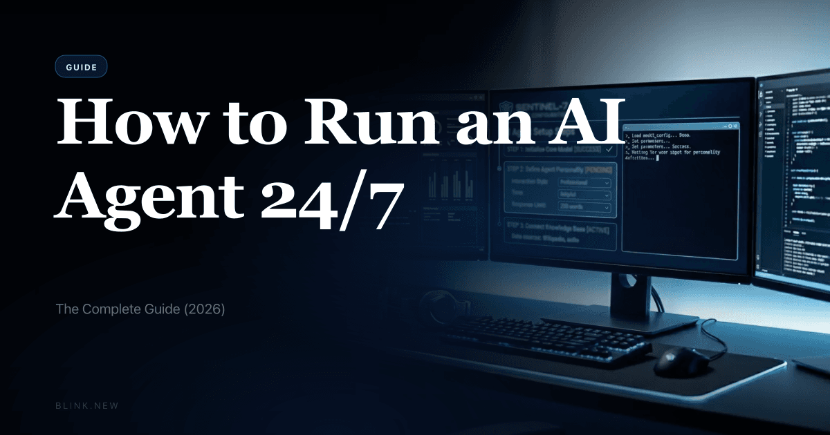 How to Run an AI Agent 24/7: The Complete Guide (2026)