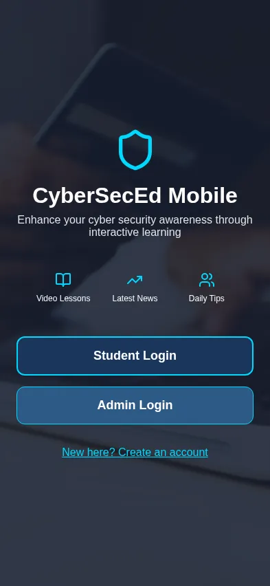 CyberSecEd Mobile: Cyber Security Awareness App for Students and Admins
