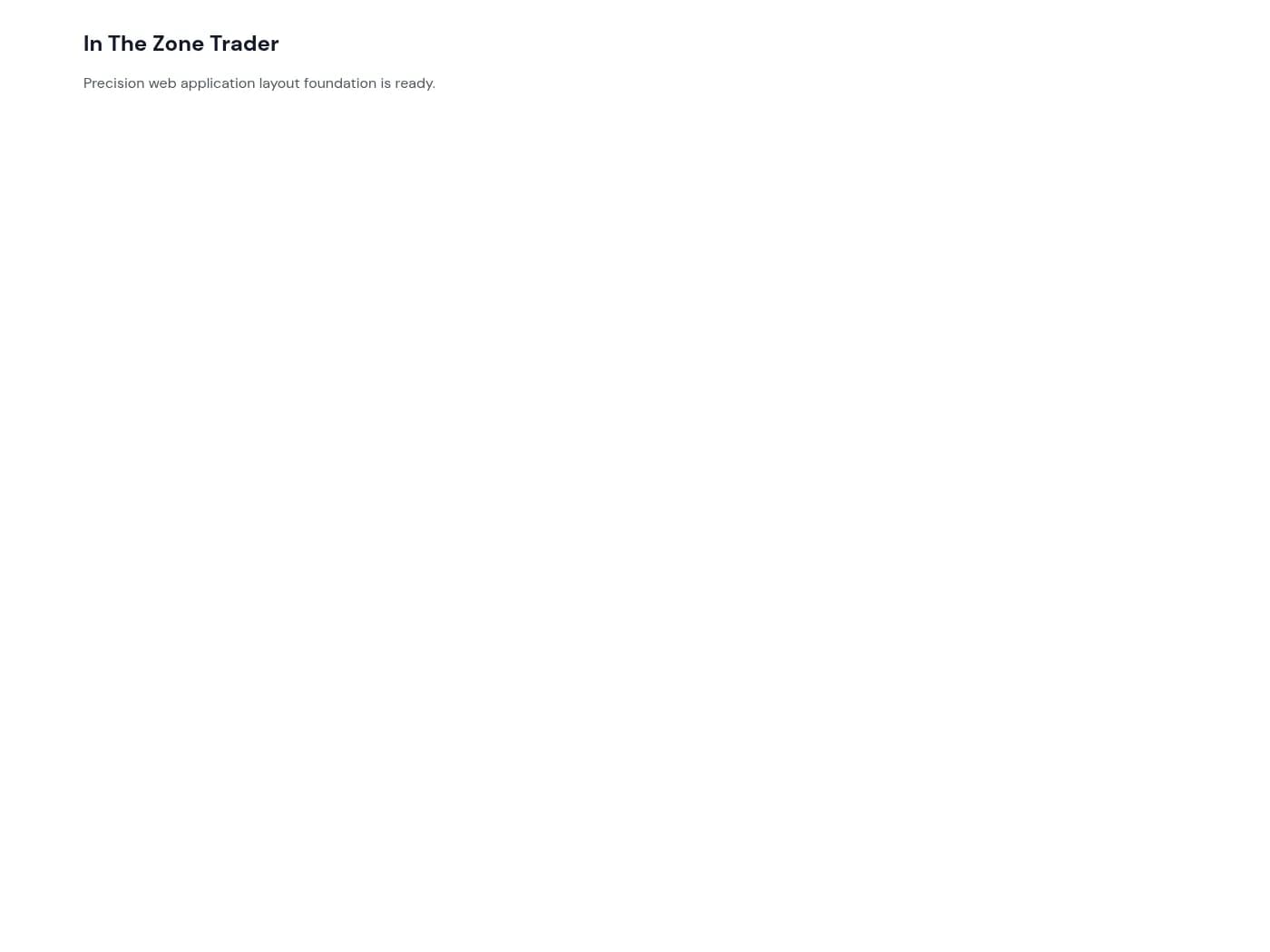 In The Zone Trader: Precision Web App Layout Foundation