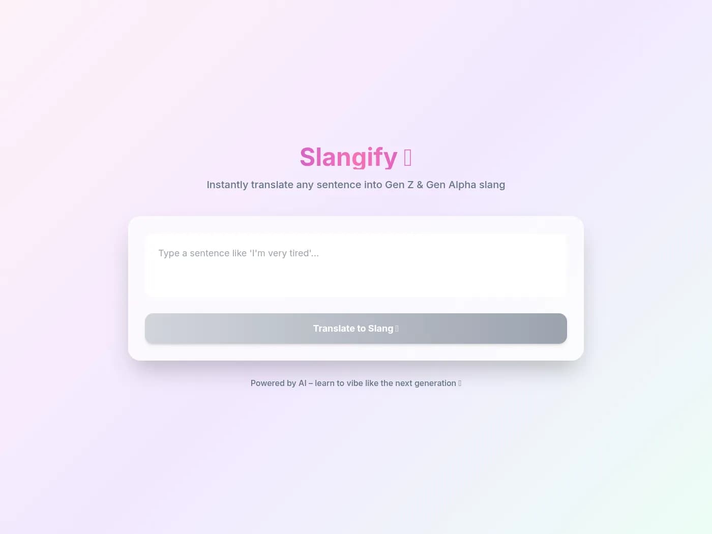 Slangify – Instantly Translate Any Sentence Into Gen Z & Gen Alpha Slang