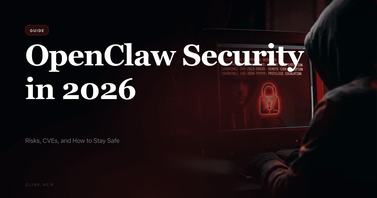 OpenClaw Security in 2026: Risks, CVEs, and How to Stay Safe | Blink Blog